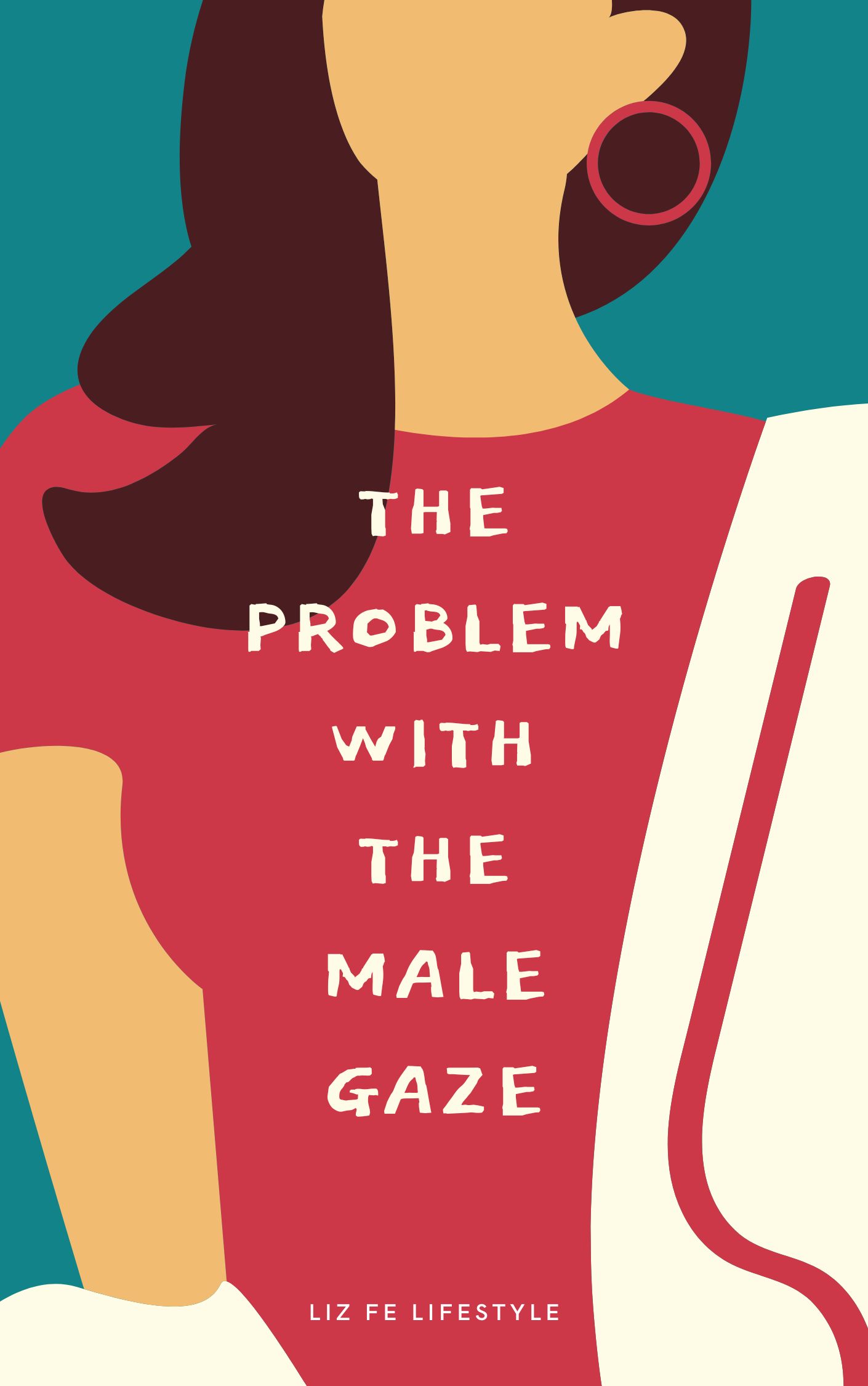 What is the Male Gaze? - Liz Fe Lifestyle